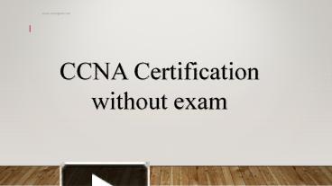 PPT – Get CCNA Certification without experience | CertXpert PowerPoint ...