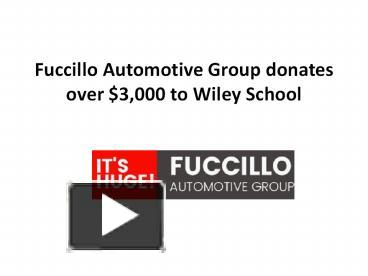 PPT – Fuccillo Automotive Group donates over $3,000 to Wiley School ...