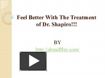PPT – Feel Better With The Treatment of Dr. Shapiro PowerPoint ...