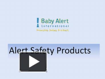 PPT – Safety Products for Children | Baby Alert PowerPoint presentation ...