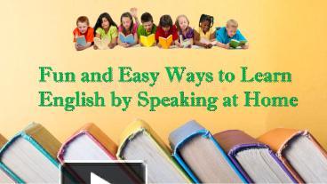 Fun and Easy Ways to Learn English by Speaking at Home presentation ...