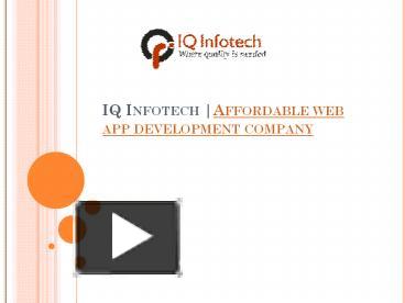 PPT – IQ Infotech |Affordable web app development company PowerPoint ...