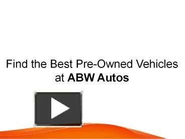 PPT – Find the Best Pre-Owned Vehicles at ABW Autos PowerPoint ...