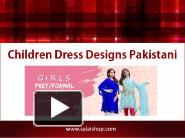PPT – Children Dress Designs Pakistani PowerPoint presentation | free ...