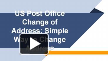 PPT – US Post Office Change of Address Simple Way to Change Address ...
