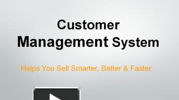Customer Management System - Helps You Sell Smarter, Better and Faster ...