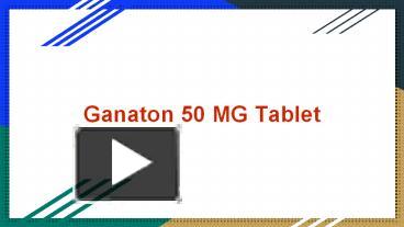 Ganaton 50 MG Tablet presentation | free to download