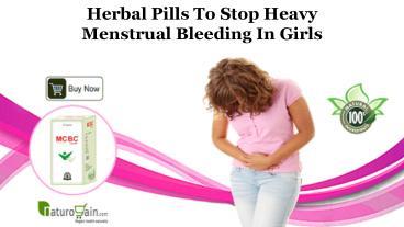 PPT – Herbal Pills to Stop Heavy Menstrual Bleeding in Girls PowerPoint ...
