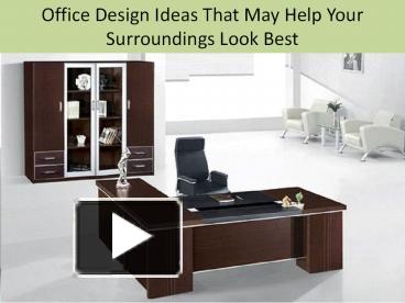 PPT – Office Design Ideas That May Help Your Surroundings Look Best ...
