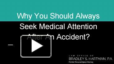 Ppt Why You Should Always Seek Medical Attention After An Accident