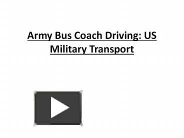PPT – Army Bus Coach Driving: US Military Transport PowerPoint ...