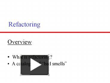 PPT – Refactoring PowerPoint presentation | free to view - id: 8a1e-YzcyN