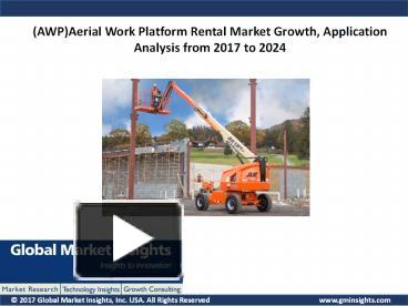 (AWP)Aerial Work Platform Rental Market Growth, Application Analysis ...