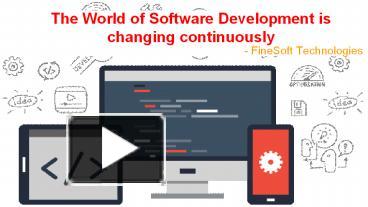 PPT – The World of Software Development is changing continuously ...