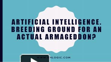 PPT – Artificial Intelligence. Breeding Ground For An ACTUAL Armageddon ...