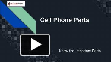 PPT – Cell Phone Parts – Know the Important Parts PowerPoint ...