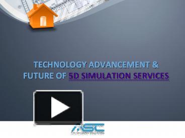 PPT – Technology Advancement and Future of 5D Simulation Services ...