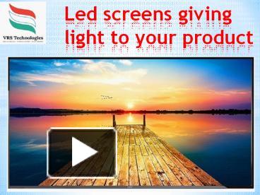PPT – Led screens giving Light to your product PowerPoint presentation ...