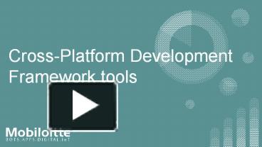 PPT – Cross-Platform Development Framework Tools PowerPoint ...