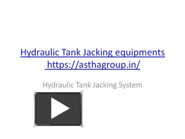 Hydraulic Tank Jacking Equipments presentation | free to download