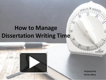 PPT – How to manage dissertation writing time? PowerPoint presentation ...