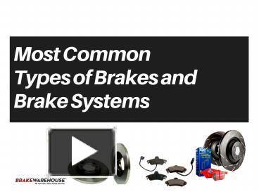MOST COMMON TYPES OF BRAKES AND BRAKE SYSTEMS presentation | free to ...