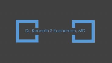 Dr. Kenneth S Koeneman, MD - Urology Specialist presentation | free to ...