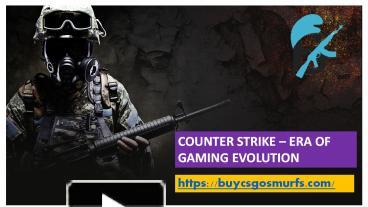 Counter strike – Era of gaming Evolution presentation | free to download