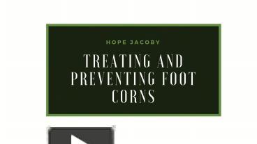 PPT – Hope Jacoby - Treating and Preventing Foot Corns PowerPoint ...