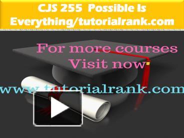 PPT – CJS 255 Possible Is Everything--tutorialrank.com PowerPoint ...