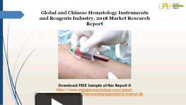 Global and Chinese Hematology Instruments and Reagents Industry, 2018 ...