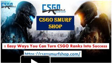 PPT – 5 Easy Ways You Can Turn CSGO Ranks Into Success (1) PowerPoint ...