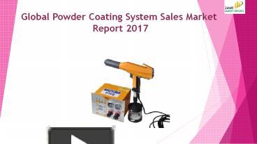 PPT – Global Powder Coating System Sales Market Report 2017 PowerPoint ...