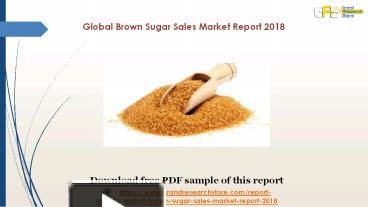 PPT – Global Brown Sugar Sales Market Report 2018 PowerPoint ...