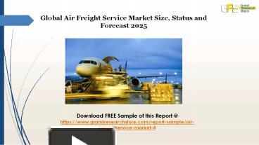 Global Air Freight Service Market Size, Status and Forecast 2025 ...
