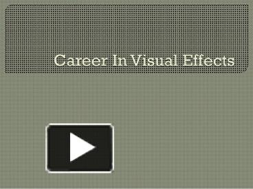 PPT – Career in Visual Effects PowerPoint presentation | free to ...