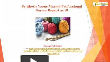 PPT – Synthetic Yarns Market Professional Survey Report 2018 PowerPoint ...