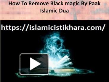 How To Remove Black magic By Paak Islamic Dua (1) presentation | free ...