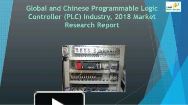 Global and Chinese Programmable Logic Controller (PLC) Industry, 2018 ...