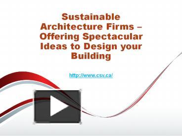 PPT – Sustainable Architecture Firms – Offering Spectacular Ideas to ...