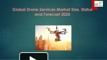 Global Drone Services Market Size, Status and Forecast 2025 ...