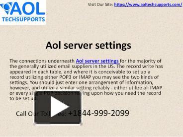 Aol server settings | +1844-999-2099 presentation | free to download