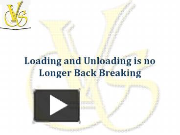 Loading and Unloading is No Longer Back Breaking presentation | free to ...