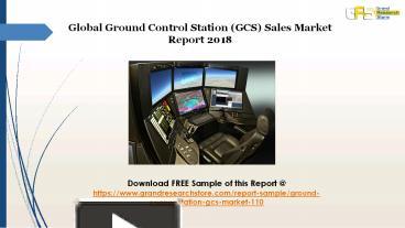 PPT – Global ground control station (gcs) sales market report 2018 ...
