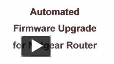 PPT – Automated Firmware Upgrade for Netgear Router PowerPoint ...
