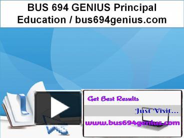 BUS 694 GENIUS Principal Education / bus694genius.com presentation ...