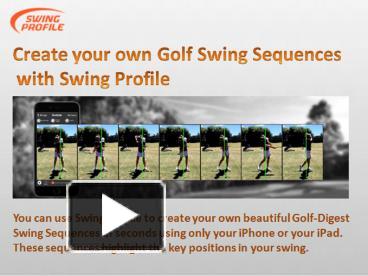 Create Your Golf Swing Sequences with Swing Profile App presentation ...