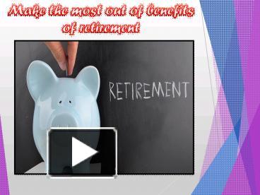 PPT – benefits of retirement PowerPoint presentation | free to download ...