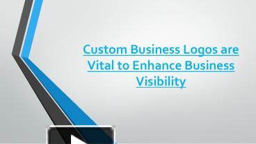 PPT – Custom Business Logos are Vital to Enhance Business Visibility ...
