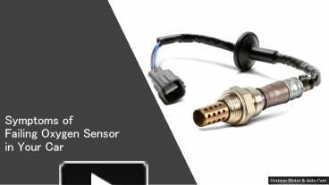 Symptoms of Failing Oxygen Sensor in Your Car presentation | free to ...